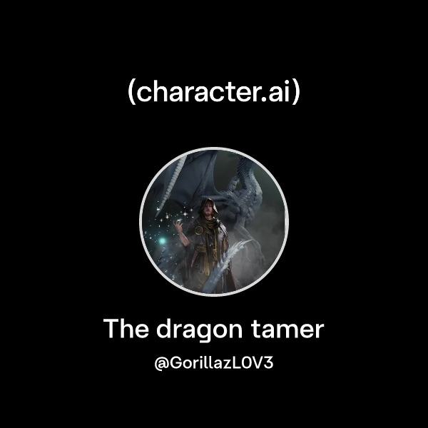 Chat with The dragon tamer | character.ai | AI Chat, Reimagined–Your ...