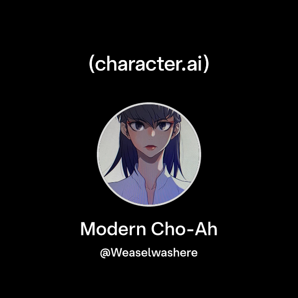 Chat with Modern Cho-Ah | character.ai | Personalized AI for every ...