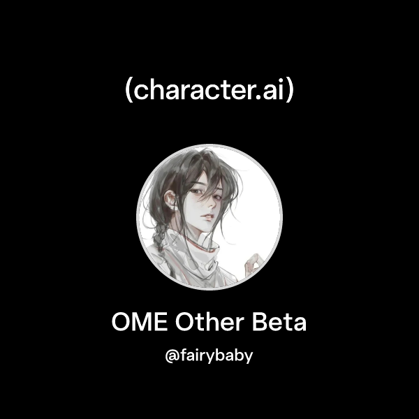 Chat with OME Other Beta | character.ai | AI Chat, Reimagined–Your ...