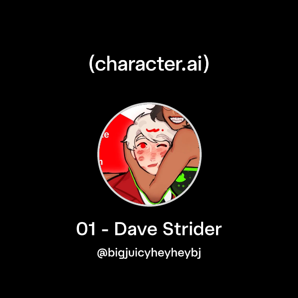Chat with 01 - Dave Strider | character.ai | AI Chat, Reimagined–Your ...