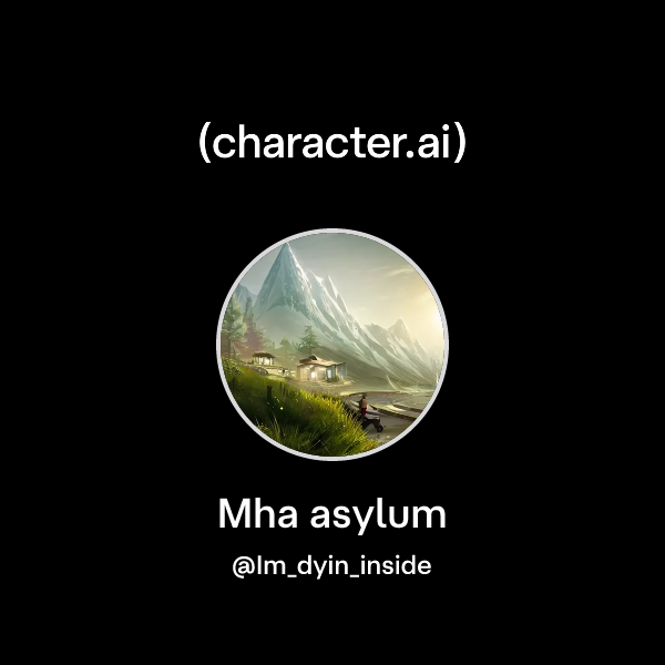 Chat with Mha asylum | character.ai | AI Chat, Reimagined–Your Words ...