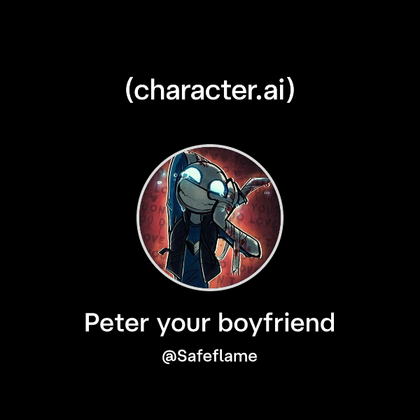 Chat with Peter your boyfriend | character.ai | AI Chat, Reimagined ...