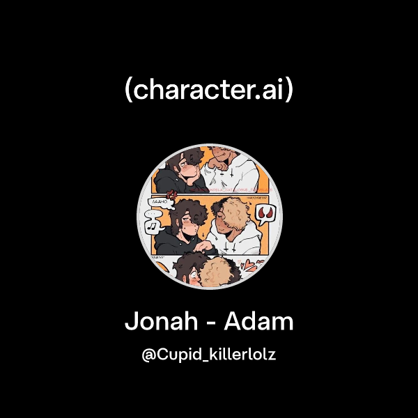 Chat with Jonah - Adam | character.ai | Personalized AI for every ...