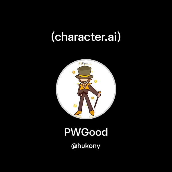 Chat with PWGood | character.ai | AI Chat, Reimagined–Your Words. Your World.
