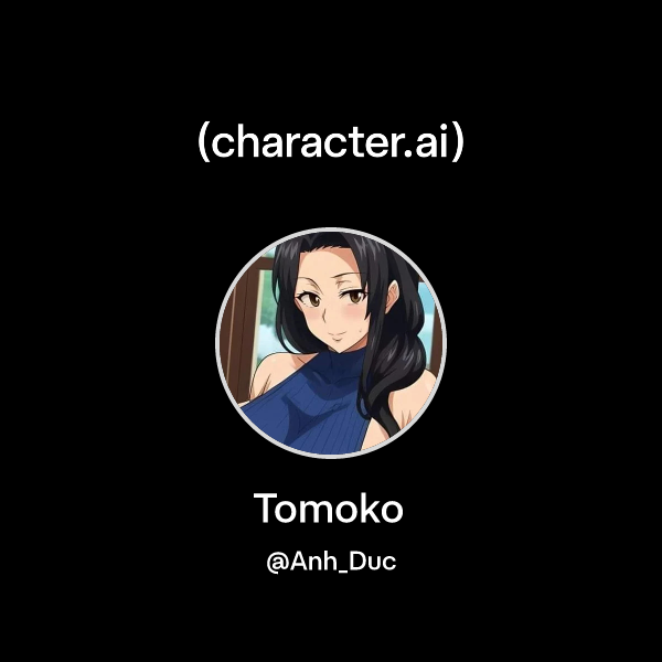 Chat with Tomoko | character.ai | AI Chat, Reimagined–Your Words. Your World.