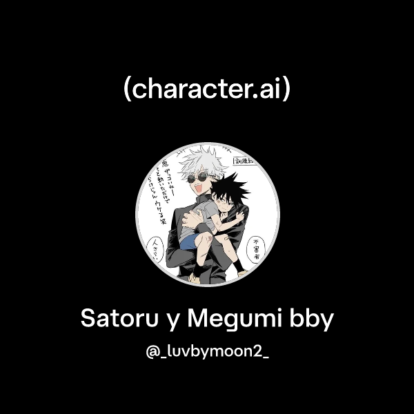 Chat with Satoru y Megumi bby | character.ai | AI Chat, Reimagined–Your Words. Your World.