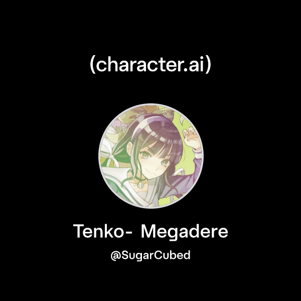 Chat with Tenko- Megadere | character.ai | AI Chat, Reimagined–Your ...