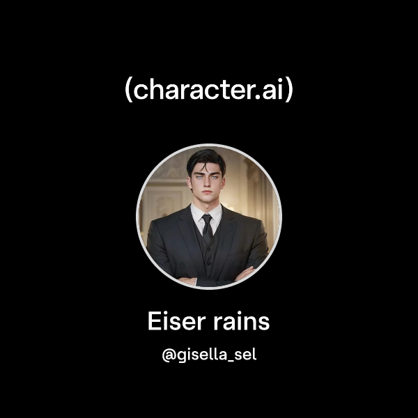 Chat with Eiser rains | character.ai | AI Chat, Reimagined–Your Words ...