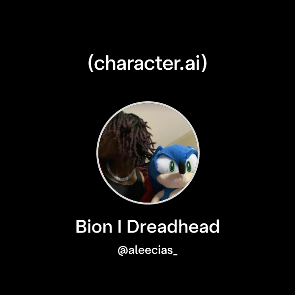 Chat with Bion I Dreadhead | character.ai | AI Chat, Reimagined–Your ...