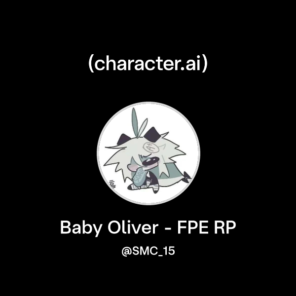 Chat with Baby Oliver - FPE RP | character.ai | AI Chat, Reimagined ...