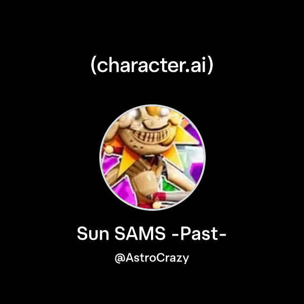 Chat with Sun SAMS -Past- | character.ai | Personalized AI for every ...