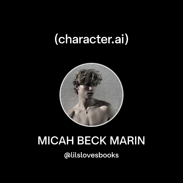 Chat with MICAH BECK MARIN | character.ai | AI Chat, Reimagined–Your ...