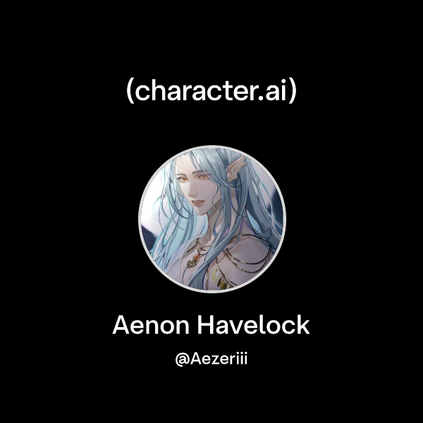 Chat with Aenon Havelock | character.ai | AI Chat, Reimagined–Your Words. Your World.