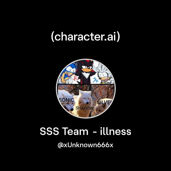 Chat with SSS Team - illness | character.ai | AI Chat, Reimagined–Your ...