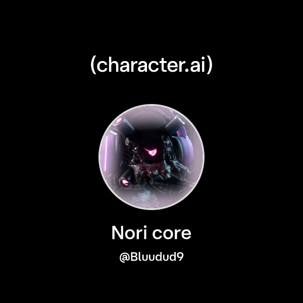 Chat with Nori core | character.ai | Personalized AI for every moment ...