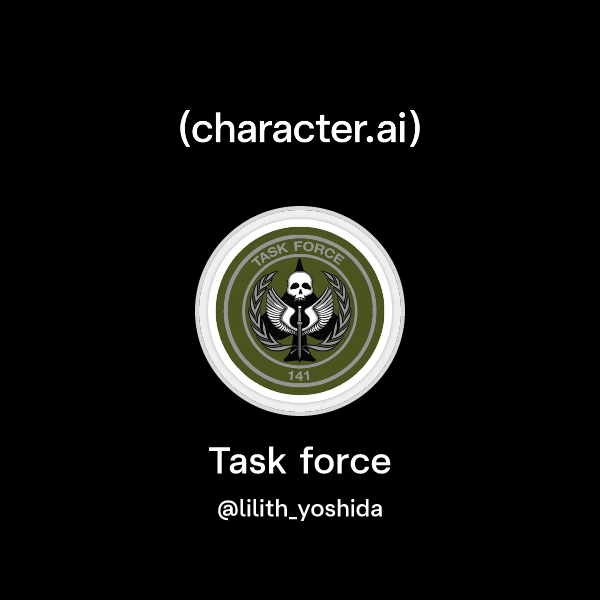 Chat with Task force | character.ai | AI Chat, Reimagined–Your Words ...