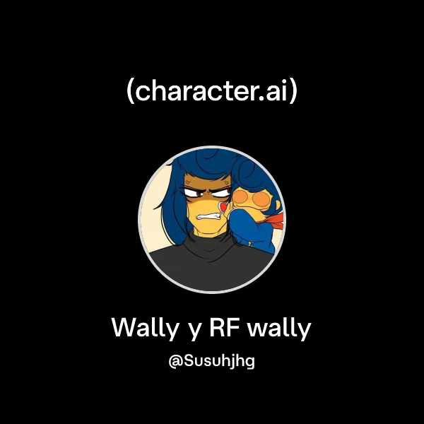 Chat with Wally y RF wally | character.ai | AI Chat, Reimagined–Your ...