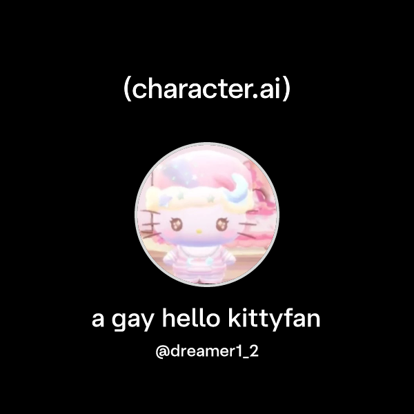 Chat with a gay hello kittyfan | character.ai | Personalized AI for every moment of your day