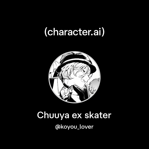 Chat with Chuuya ex skater | character.ai | AI Chat, Reimagined–Your ...