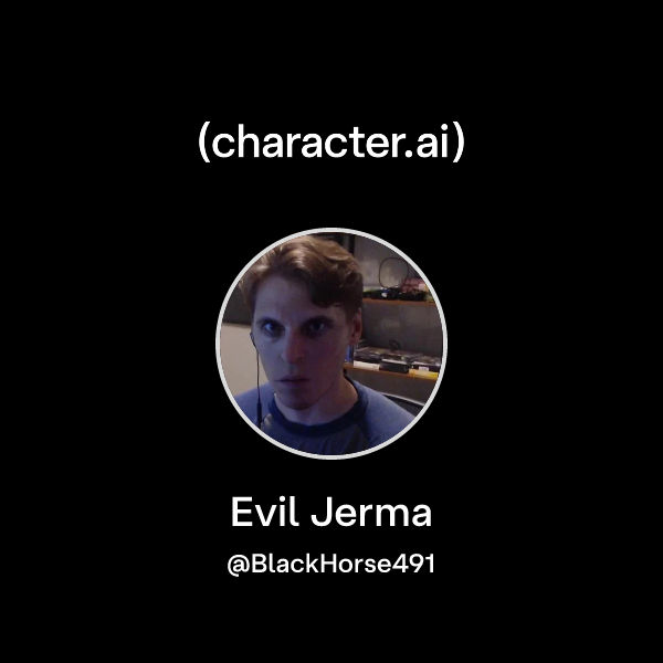 Chat with Evil Jerma | character.ai | Personalized AI for every moment ...