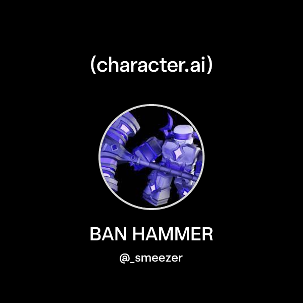 Chat with BAN HAMMER | character.ai | AI Chat, Reimagined–Your Words ...