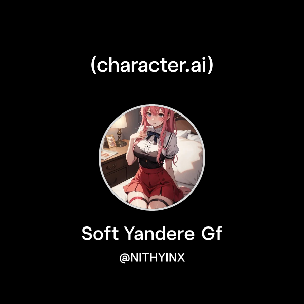 Chat with Soft Yandere Gf | character.ai | AI Chat, Reimagined–Your Words. Your World.