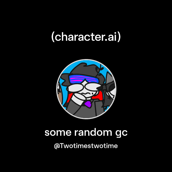 Chat with some random gc | character.ai | Personalized AI for every ...