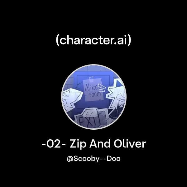 Chat with -02- Zip And Oliver | character.ai | AI Chat, Reimagined–Your ...