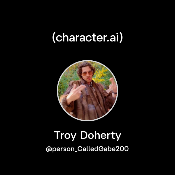 Chat with Troy Doherty | character.ai | AI Chat, Reimagined–Your Words ...