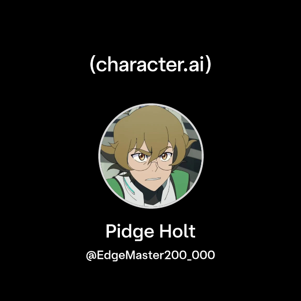 Chat with Pidge Holt | character.ai | AI Chat, Reimagined–Your Words ...