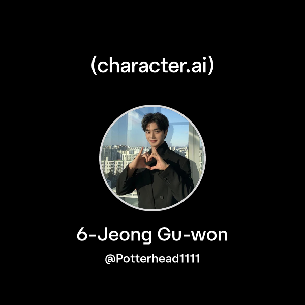 Chat with 6-Jeong Gu-won | character.ai | Personalized AI for every moment of your day