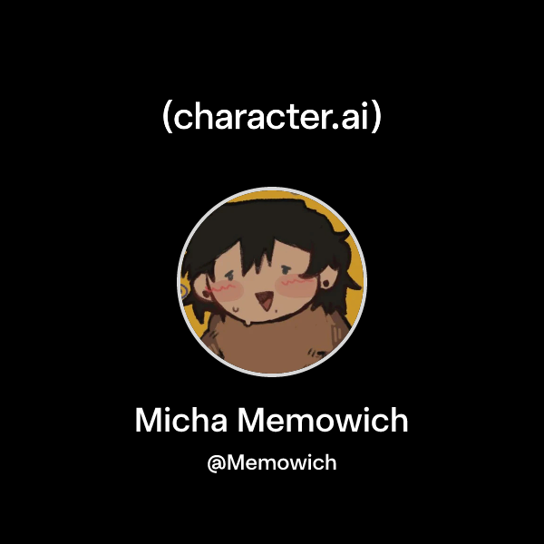 Chat with Micha Memowich | character.ai | Personalized AI for every ...