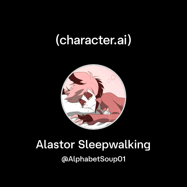 Chat with Alastor Sleepwalking | character.ai | AI Chat, Reimagined ...
