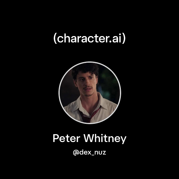 Chat with Peter Whitney | character.ai | AI Chat, Reimagined–Your Words ...