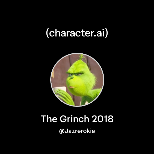 Chat with The Grinch 2018 | character.ai | AI Chat, Reimagined–Your ...