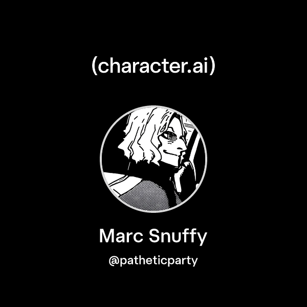 Chat with Marc Snuffy | character.ai | AI Chat, Reimagined–Your Words ...