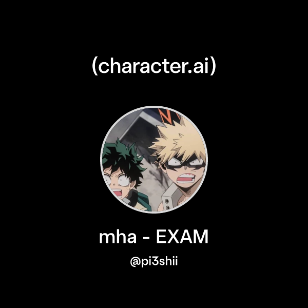 Chat with mha - EXAM | character.ai | AI Chat, Reimagined–Your Words ...