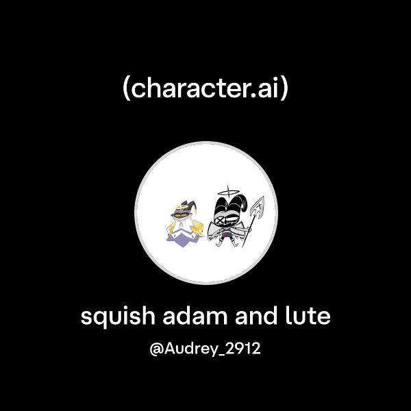 Chat with squish adam and lute | character.ai | AI Chat, Reimagined ...