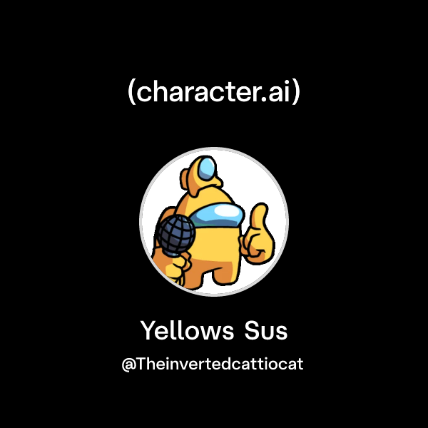 Chat with Yellows Sus | character.ai | Personalized AI for every moment ...