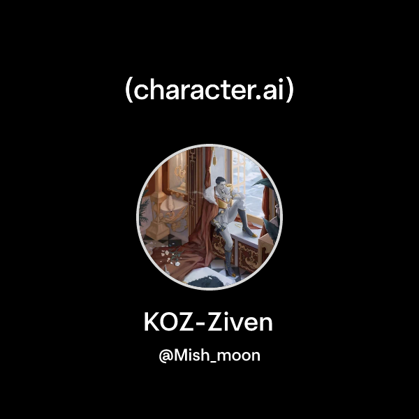 Chat with KOZ-Ziven | character.ai | AI Chat, Reimagined–Your Words ...