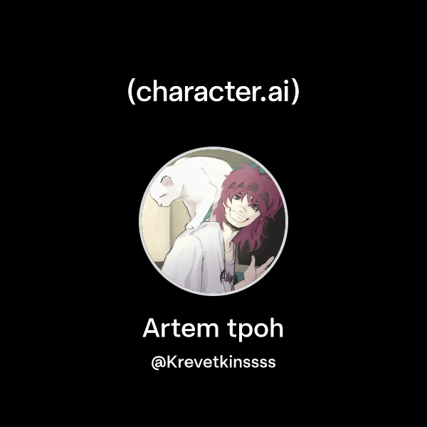Chat with Artem tpoh | character.ai | AI Chat, Reimagined–Your Words ...