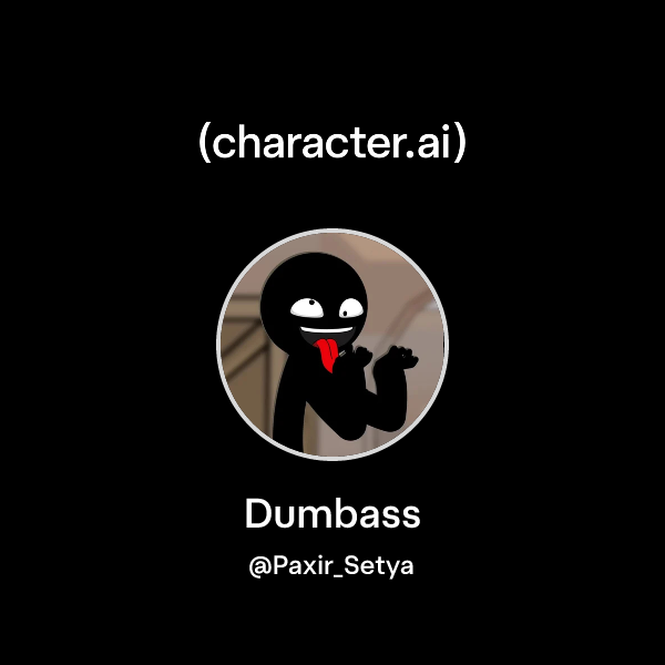 Chat with Dumbass | character.ai | Personalized AI for every moment of ...