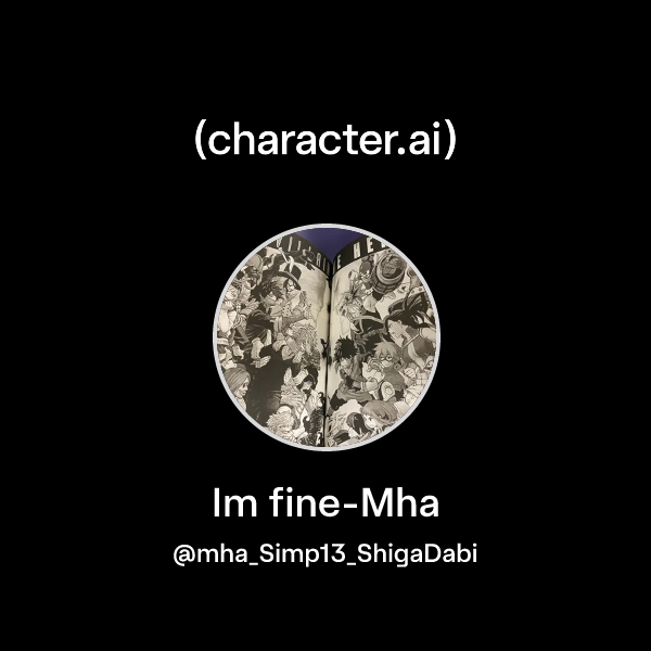 Chat with Im fine-Mha | character.ai | AI Chat, Reimagined–Your Words ...