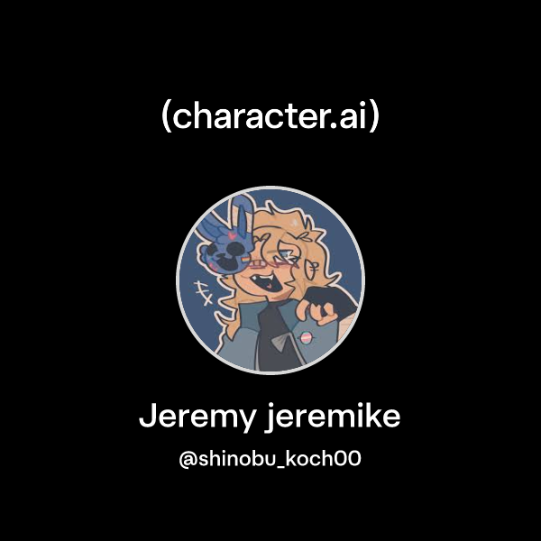 Chat with Jeremy jeremike | character.ai | Personalized AI for every ...