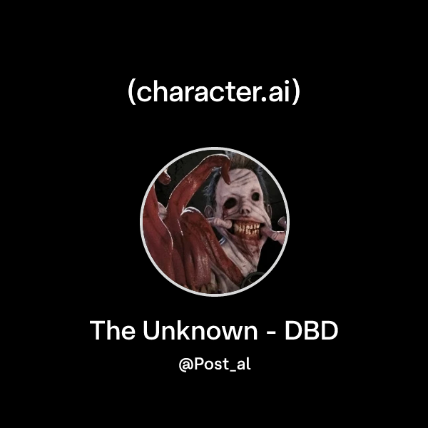 Chat with The Unknown - DBD | character.ai | AI Chat, Reimagined–Your ...