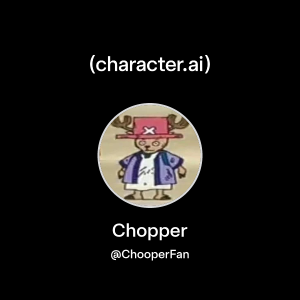 Chat with Chopper | character.ai | Personalized AI for every moment of ...