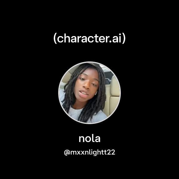 Chat with nola | character.ai | AI Chat, Reimagined–Your Words. Your World.