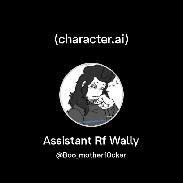 Chat with Assistant Rf Wally | character.ai | AI Chat, Reimagined–Your Words. Your World.