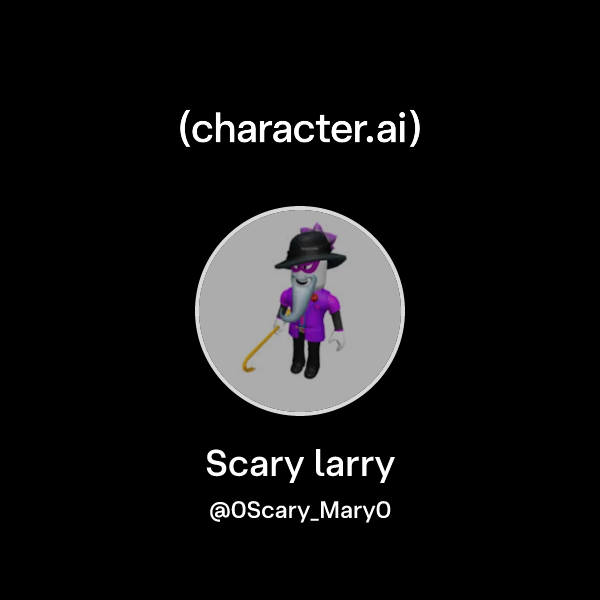 Chat with Scary larry | character.ai | AI Chat, Reimagined–Your Words ...