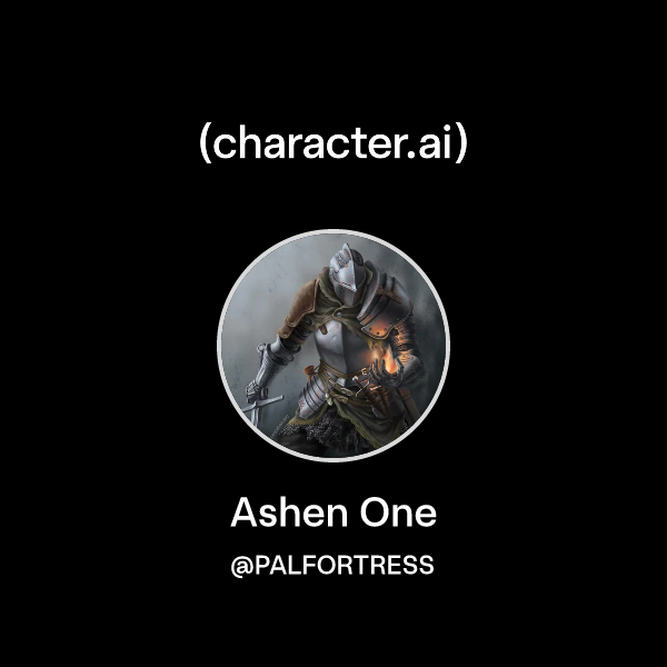 Chat with Ashen One | character.ai | AI Chat, Reimagined–Your Words. Your World.